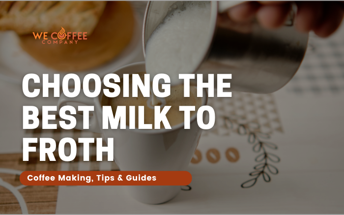 Choosing The Best Milk To Froth - WeCoffeeCompany